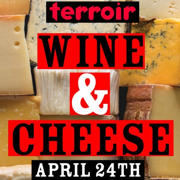 Terroir presents: CHEESE & WINE...crazy! | Terroir