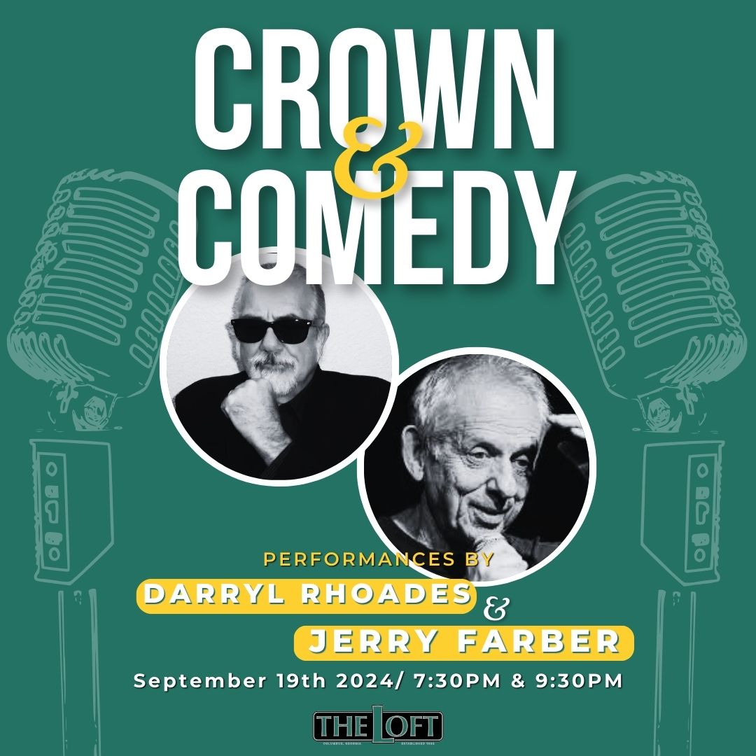 Crown & Comedy presents: Jerry Farber & Darryl Rhoades | The Loft ...