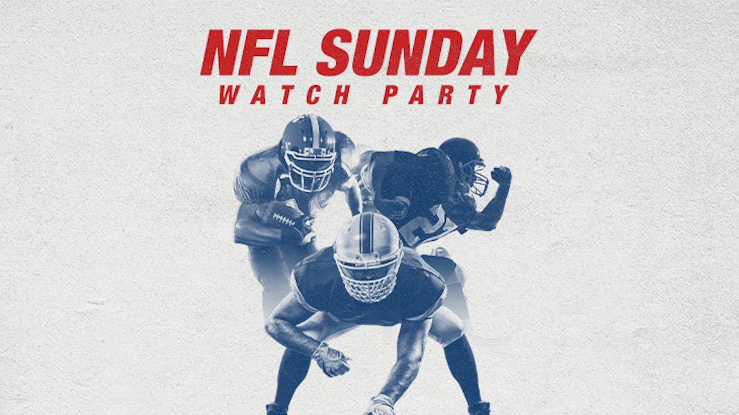 NFL SUNDAY WATCH PARTY