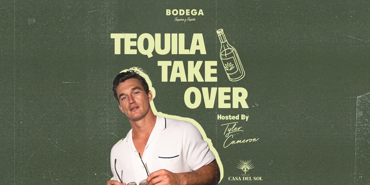 Bodega Taqueria y Tequila | Tequila Takeover w/ Tyler Cameron