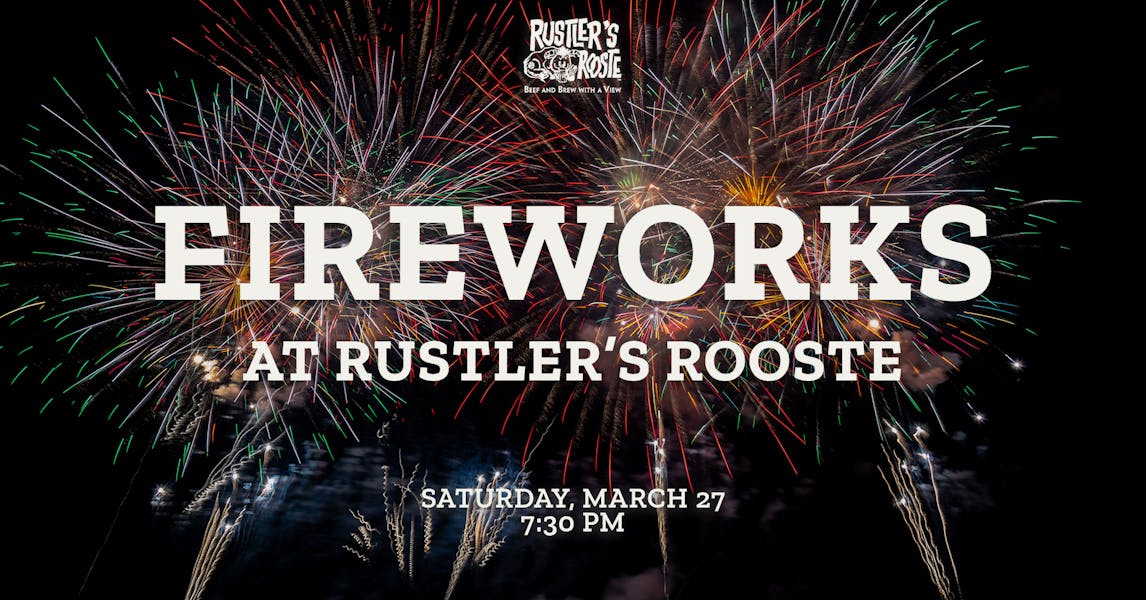 Fireworks | March 27 | Rustler's Rooste
