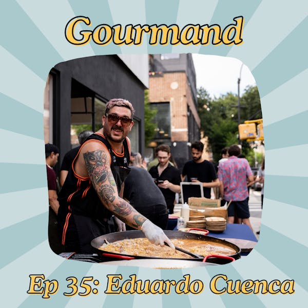 Ep 35: Eduardo Cuenca | Gourmand Community