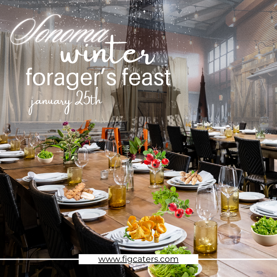 SOLD OUT - Sonoma Winter Forager's Feast @ Suite D - see added date ...