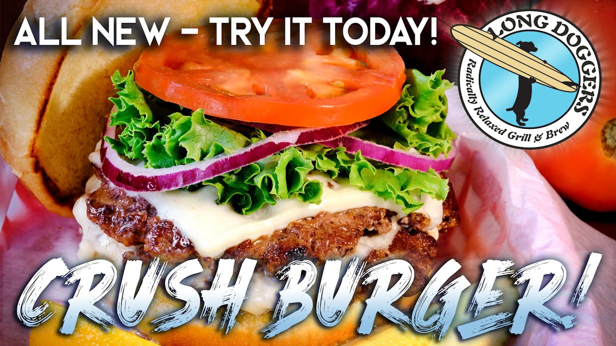 NEW CRUSH Burger! | Long Doggers | Radically Relaxed Grill & Brew