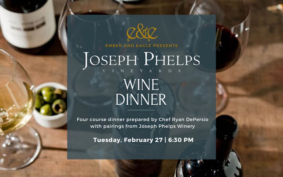 Joseph Phelps Wine Dinner | Ember & Eagle
