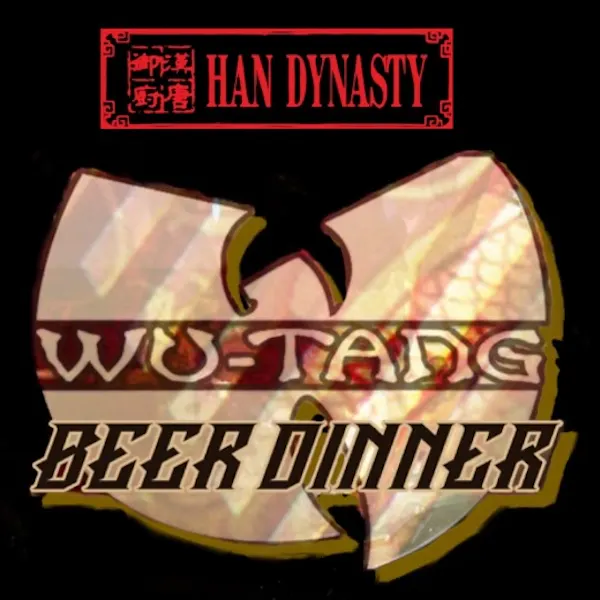Philly Wu-Tang Beer Dinner $145 | Han Dynasty