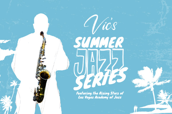 Summer Jazz Series at Vic’s Las Vegas Featuring LVA Student Combos