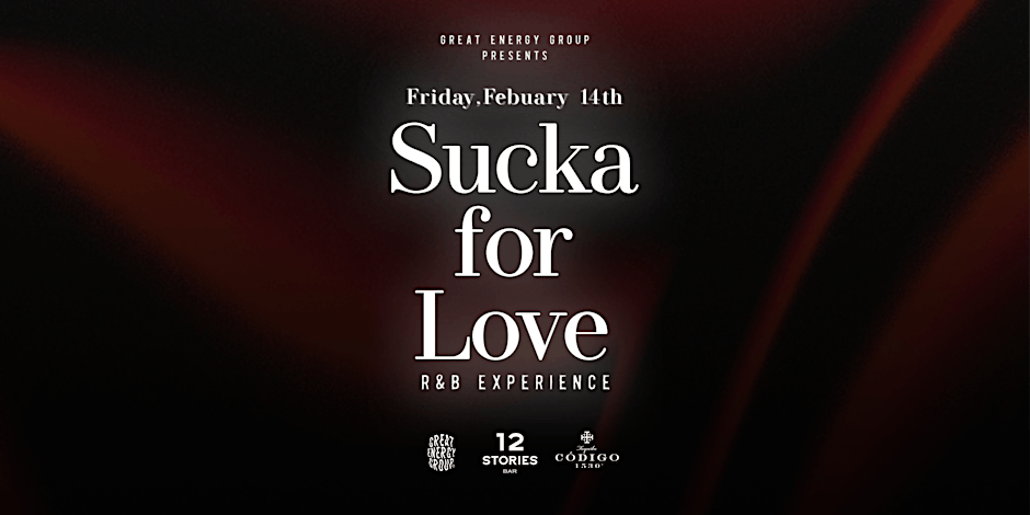 Friday, February 14th- Sucka for Love | 12 Stories Bar | Modern ...
