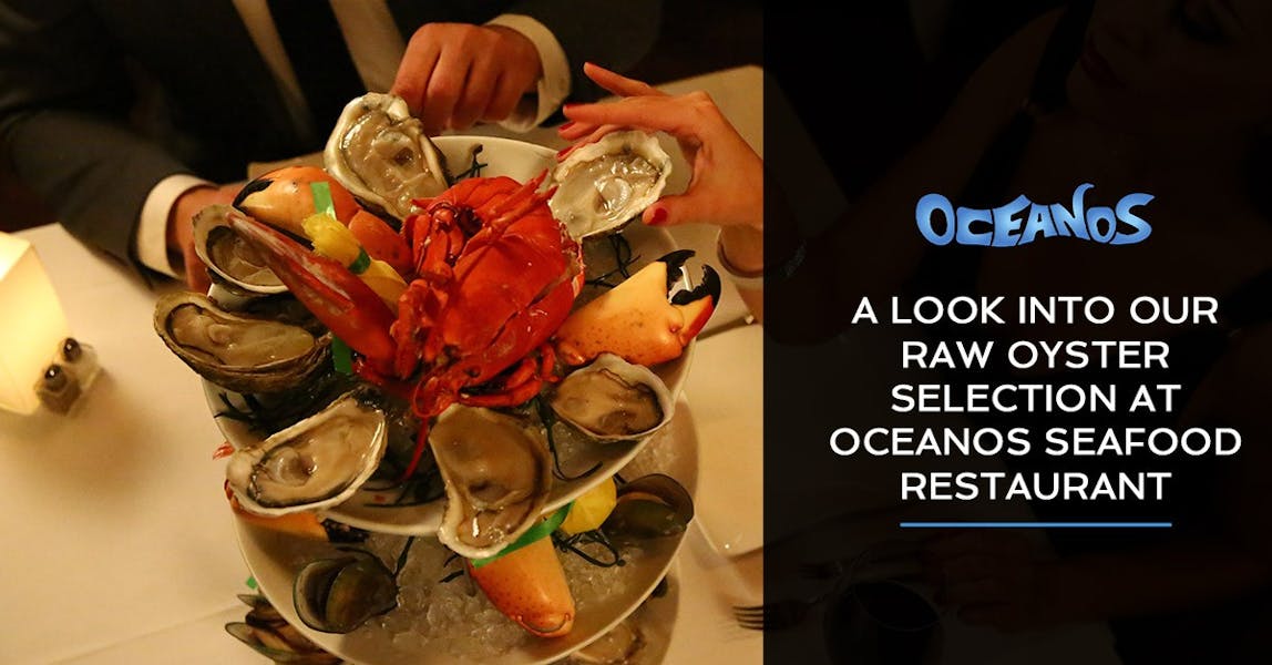 A Look Into Our Raw Oyster Selection At Oceanos Seafood Restaurant ...
