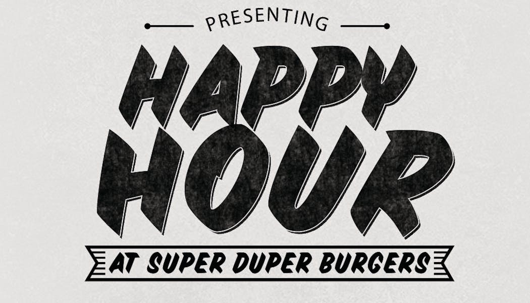 Happy Hour at Super Duper | Super Duper | Fast food burgers. Slow food ...