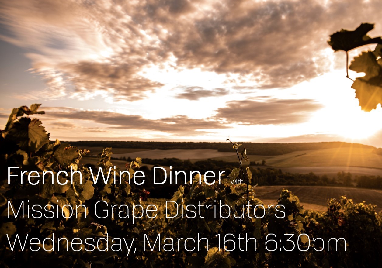 French Wine Dinner with Mission Grape Distributors | The Anchorage ...