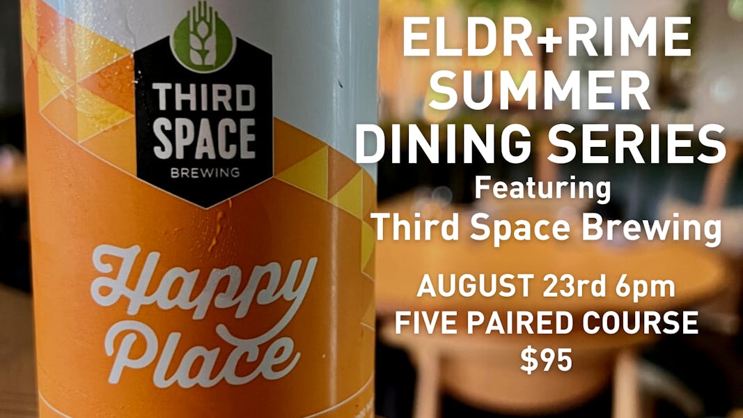 Eldr+Rime Summer Beer Dinner Series featuring Third Space Brewing ...
